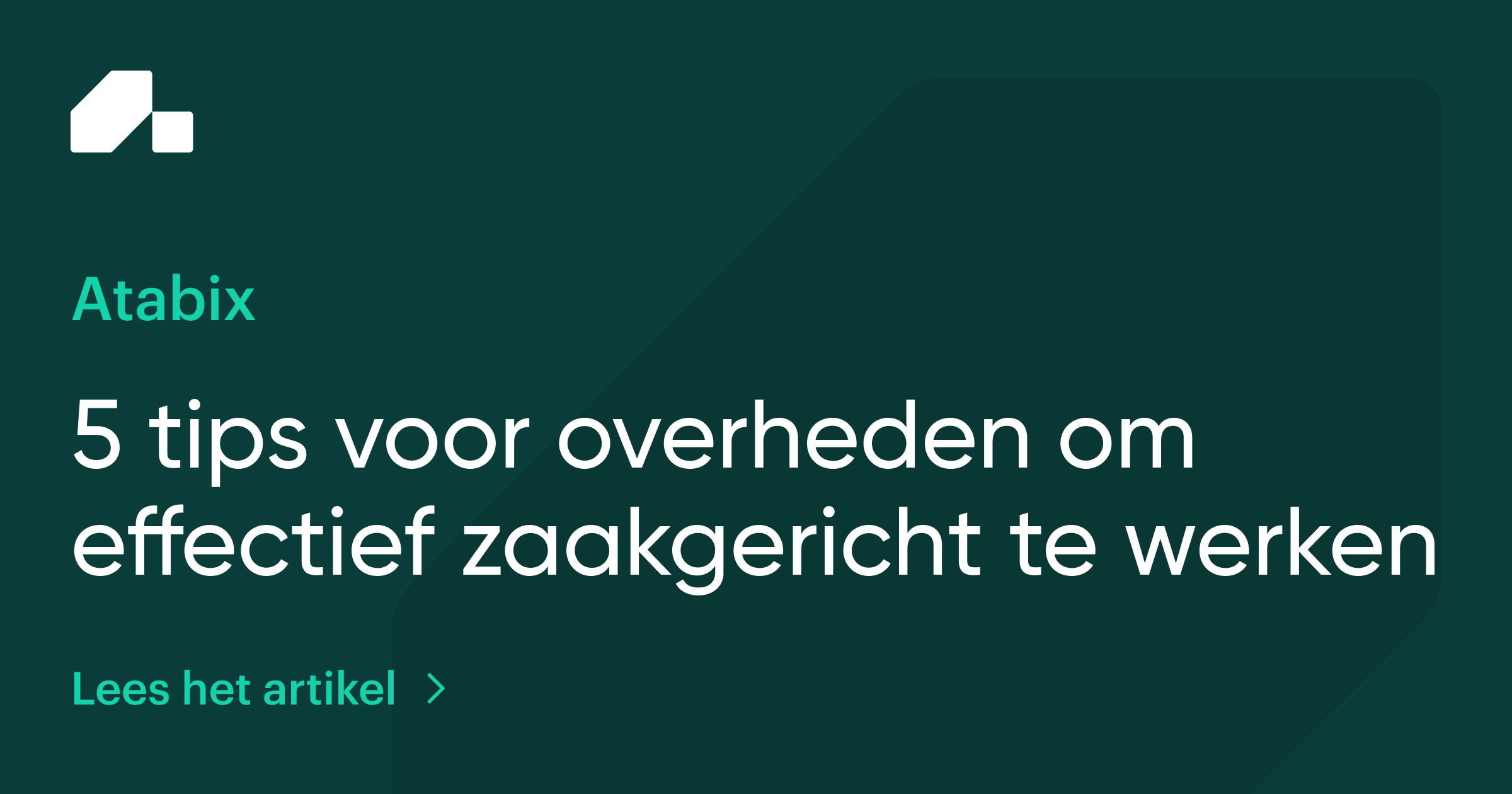 5 tips voor overheden om effectief zaakgericht te werken